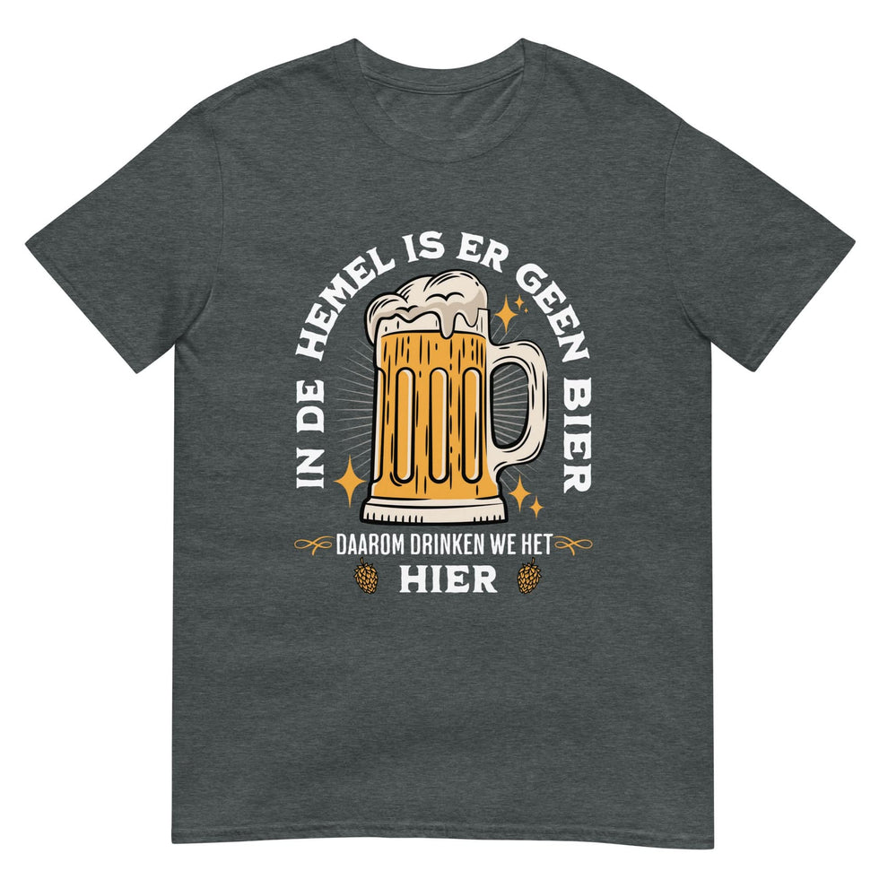 Unisex T-shirt (In de hemel is er geen bier) – Print Pracht