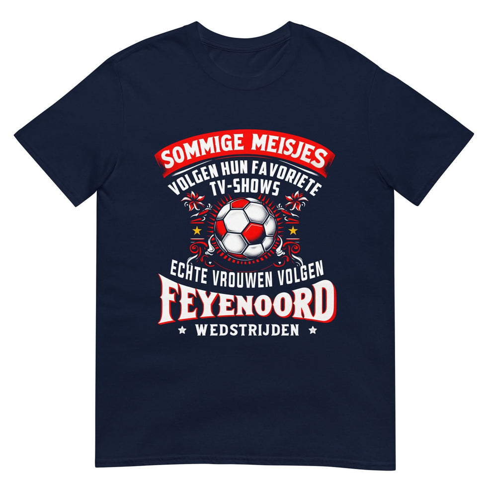 Unisex T-shirt (Echte vrouwen volgen feyenorod wedstrijden) – Print Pracht